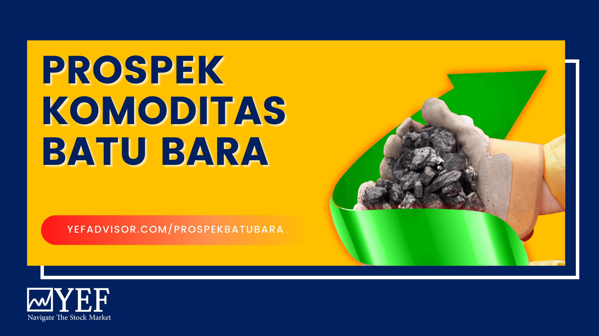 Prospek Komoditas Batu Bara – YEF Advisor