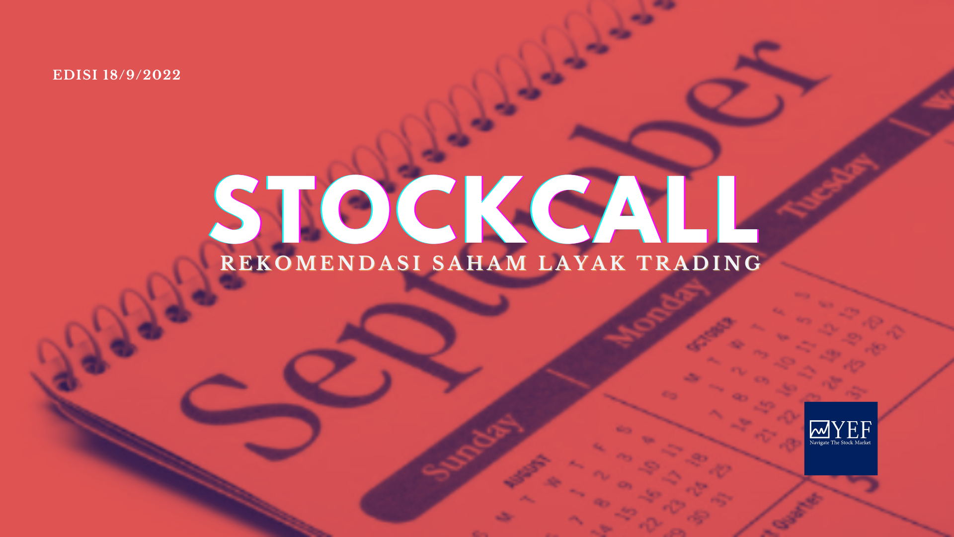 Stockcall Edisi 18 September 2022 – YEF Advisor